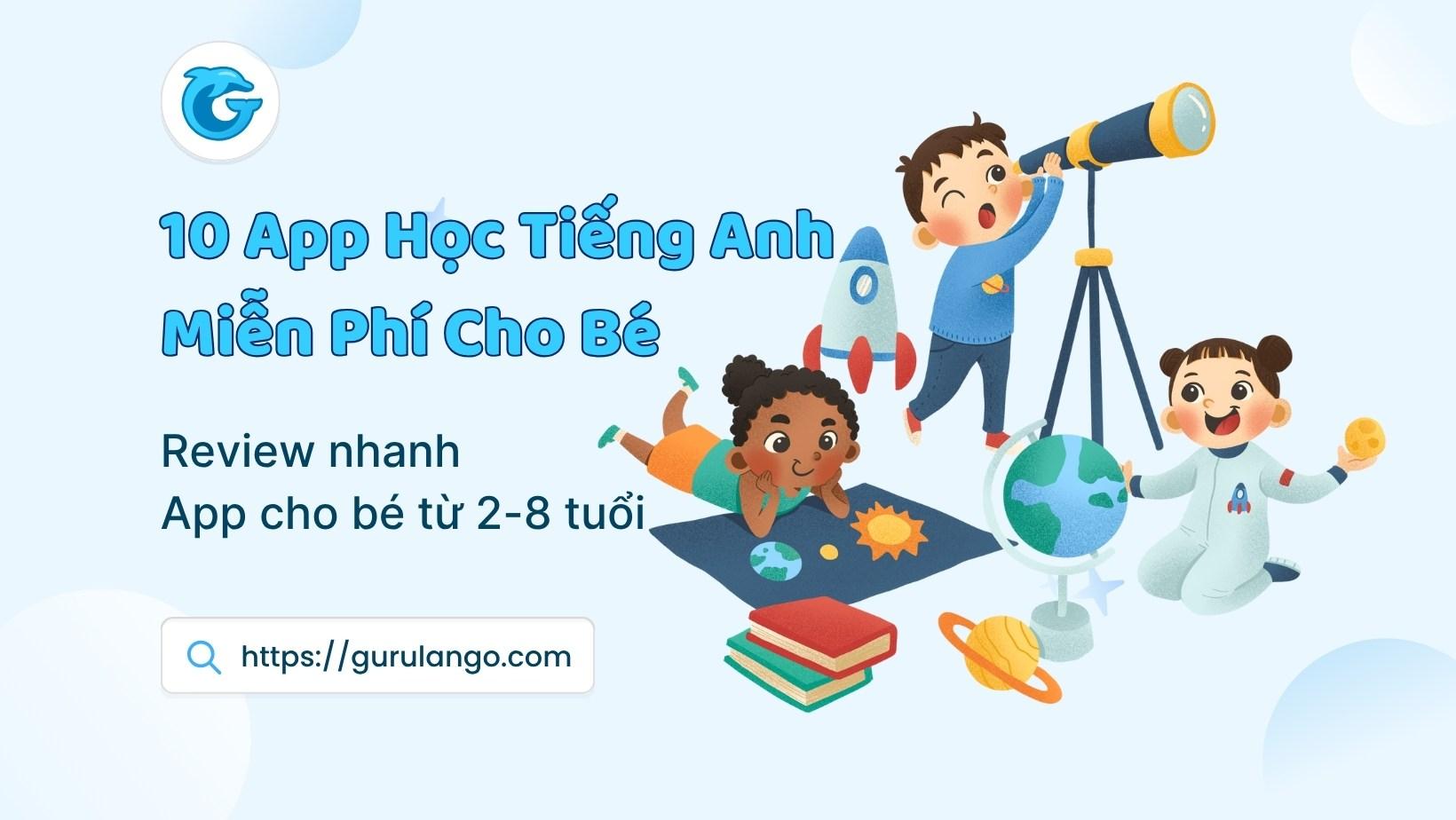 10 App Học Tiếng Anh Miễn Phí Cho Bé