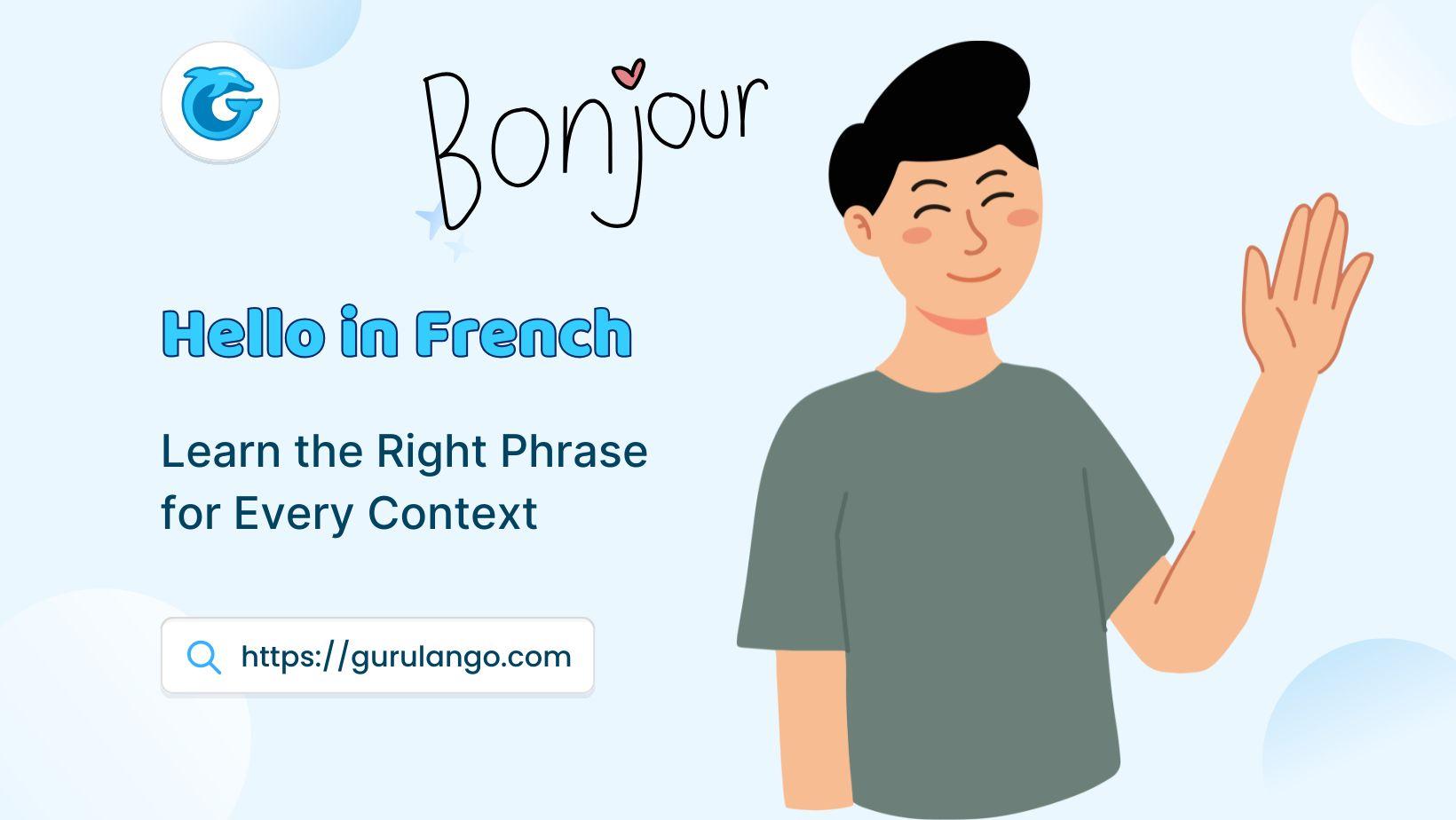 Hello in French: Learn the Right Phrase for Every Context