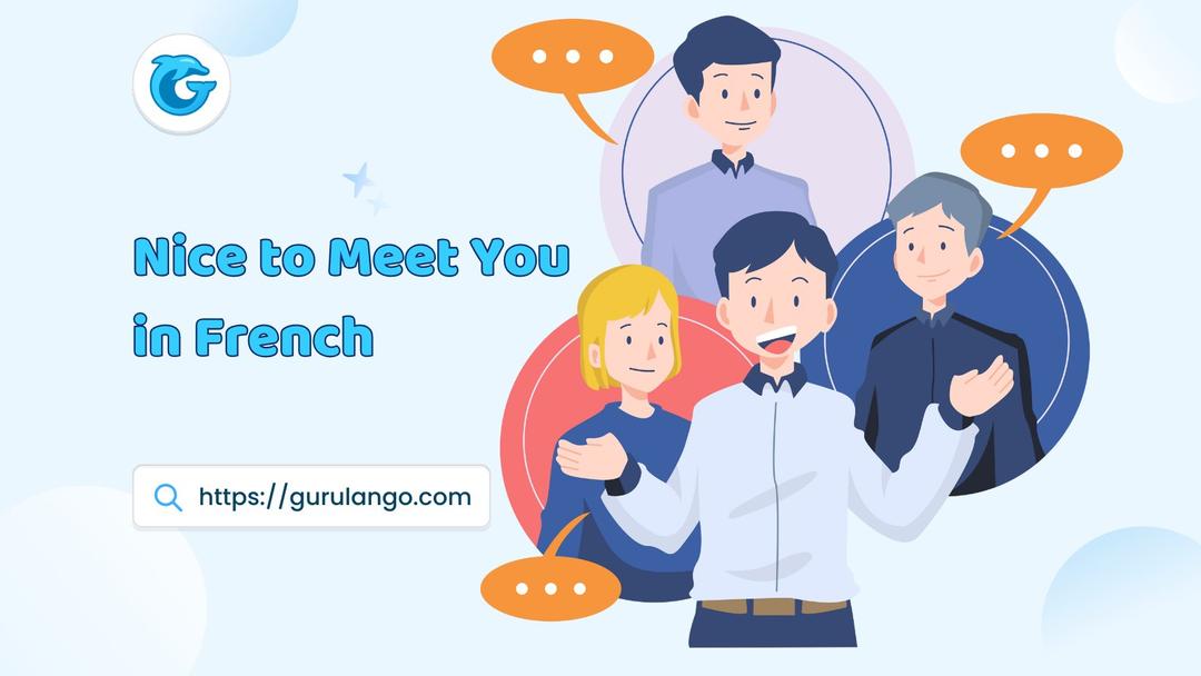 Easy Ways To Say Nice To Meet You In French