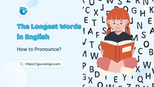 What Are The Longest Words In English And How To Pronounce Them?