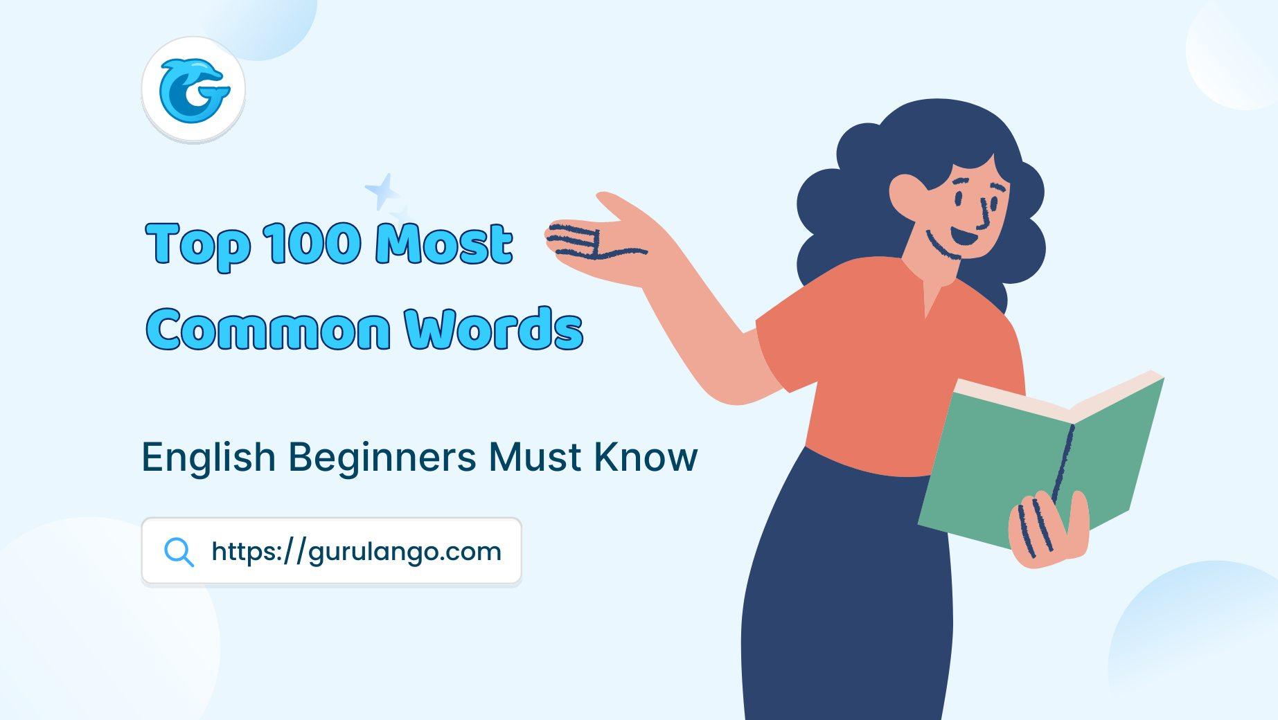 Top 100 Most Common Words In English Language For Beginners